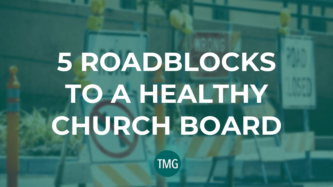 5 Roadblocks to a Healthy Church Board - YouTube