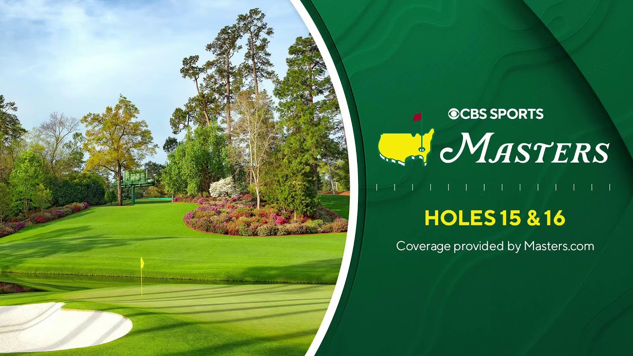 The Masters: Holes 15 & 16 - YouTube