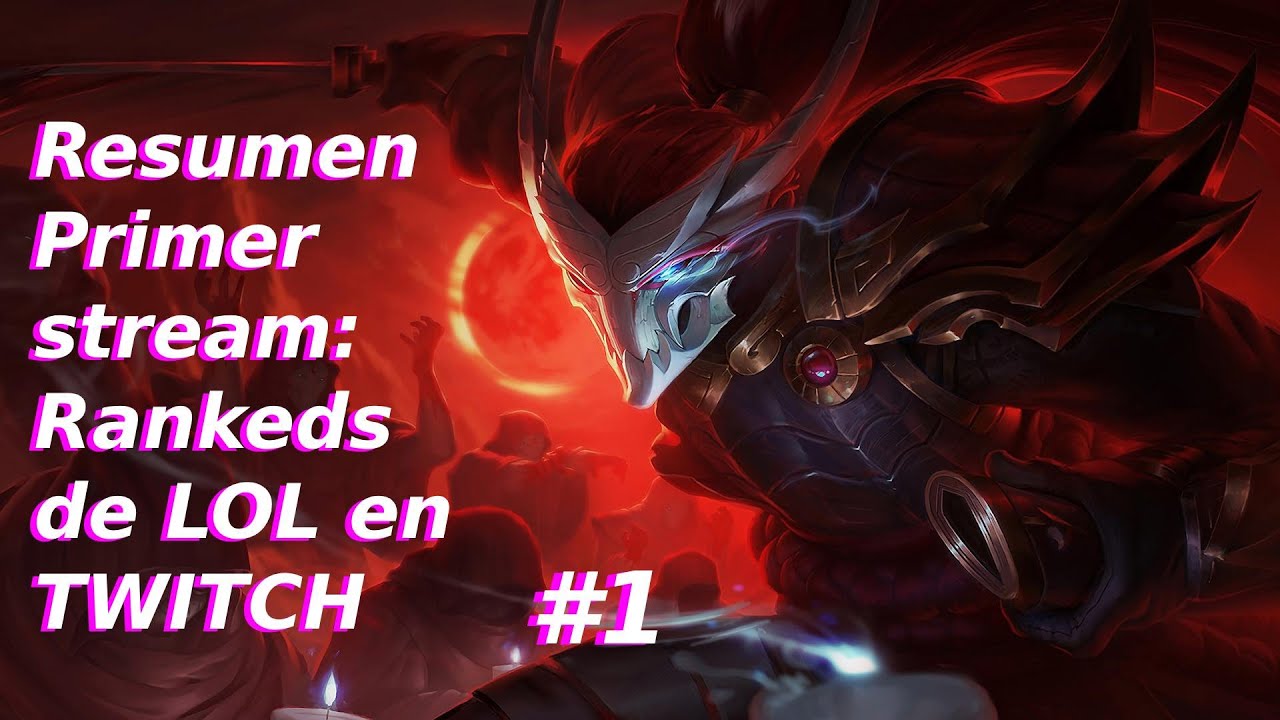 Resumen primer Stream | Rankeds de LOL en TWITCH | #1 - YouTube