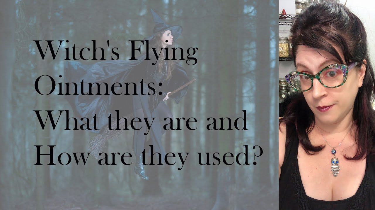 Witch's Flying Ointments: What they are and How are they used? - YouTube