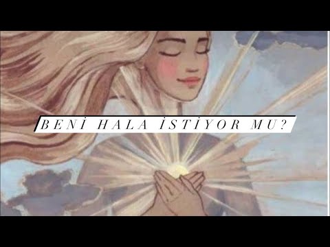 💞 BENİ HALA İSTİYOR MU? HALA SEVİYOR MU? 🔮 Tarot Prensesi