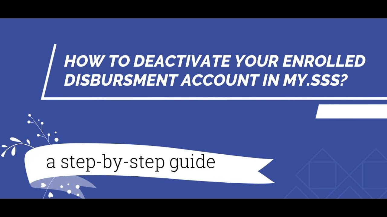 How to deactivate your enrolled disbursement account in My.SSS? An 8 ...