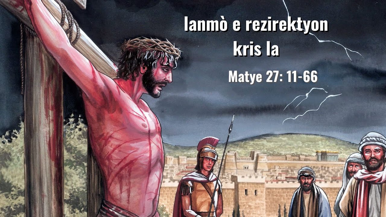 lanmò e rezirektyon kris la / matye 27:11-66 - YouTube
