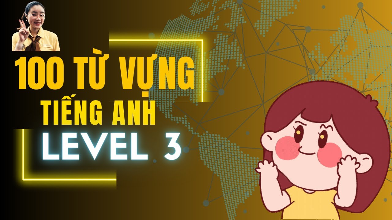 Học 100 từ vựng Tiếng Anh trong 2 phút- Ôn level 3 G-School's Genius ...