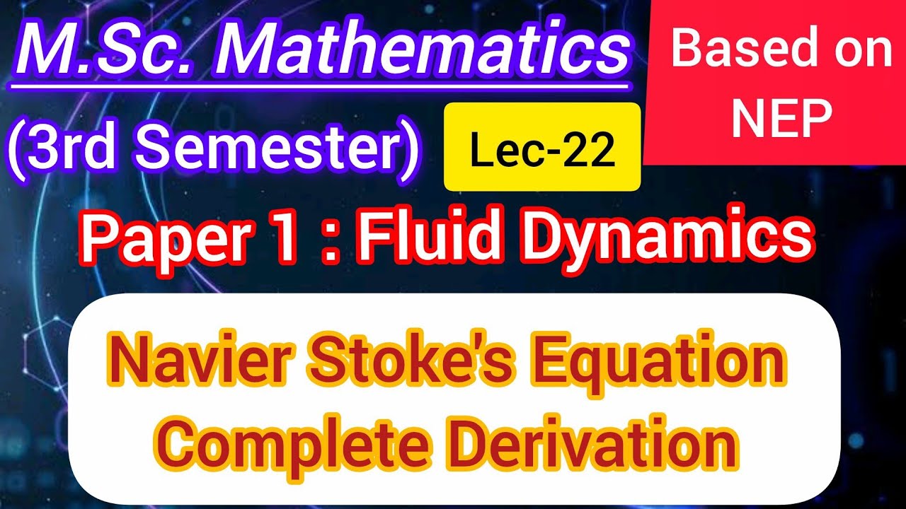 Lec-22 | Navier Stokes Equation | Equation of Conservation of Momentum ...