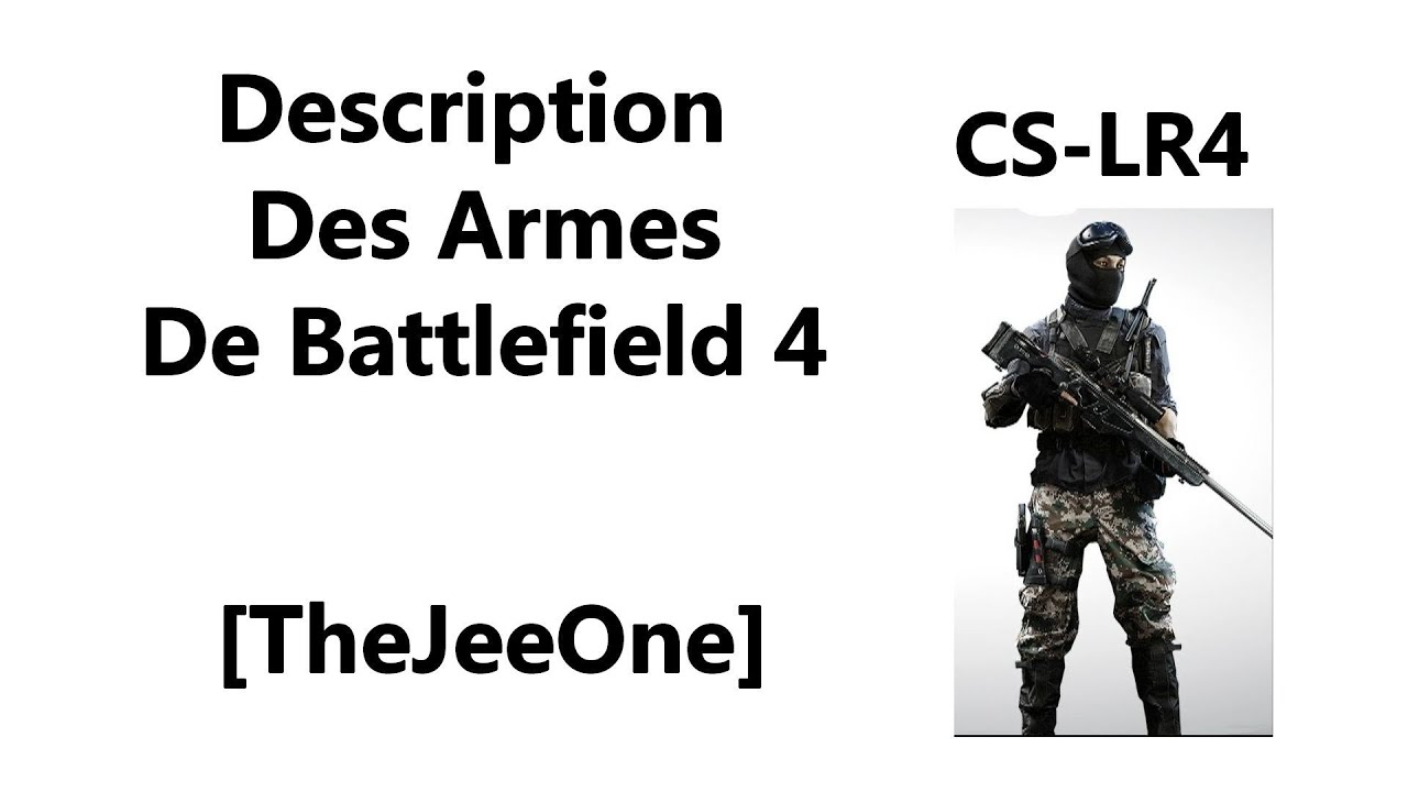 [Battlefield 4] CS-LR4 Description [TheJeeOne] - YouTube