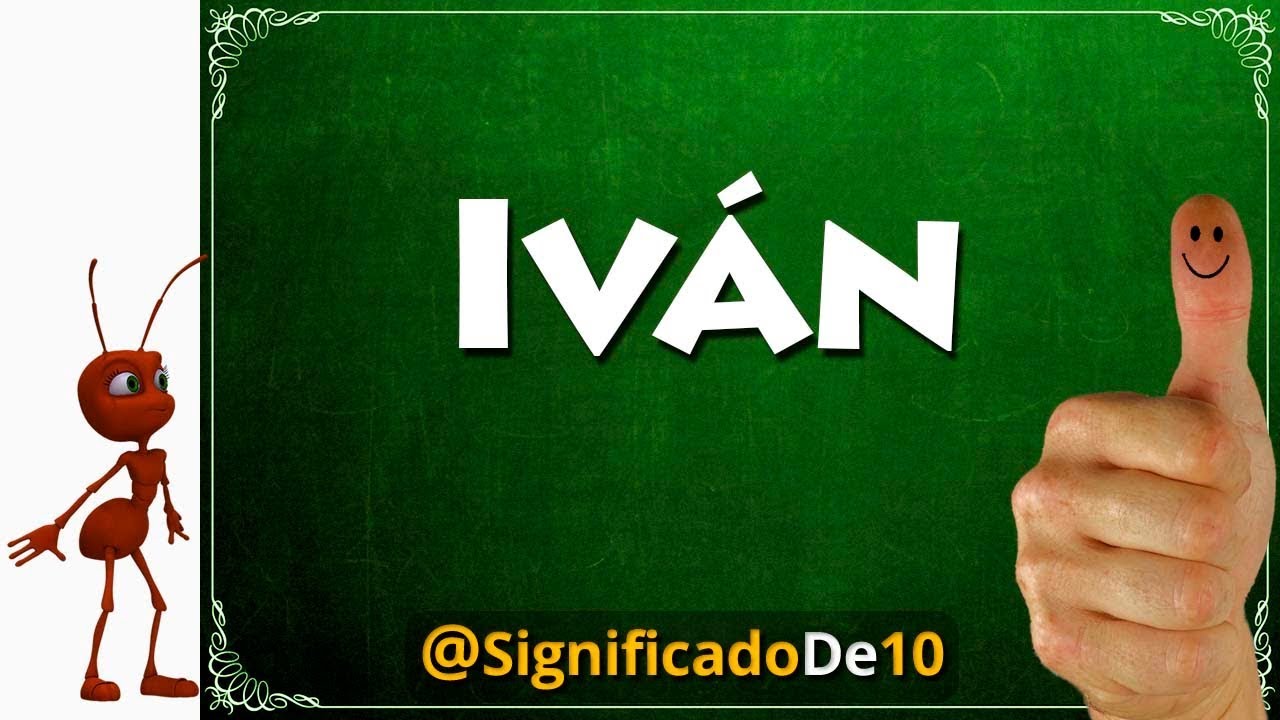 Significado del nombre Iván 【Significado de los Nombres】 - YouTube