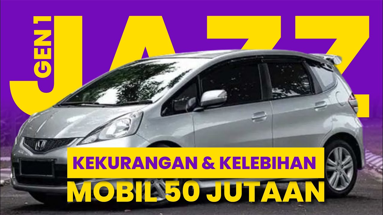 MOBIL HARGA 50 JUTAAN HONDA JAZZ GEN 1 MASIH JADI PILIHAN PEMULA X ...