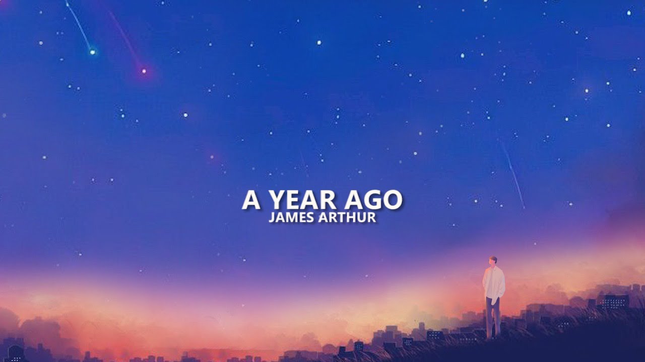 James Arthur - A Year Ago (Lyrics) - YouTube
