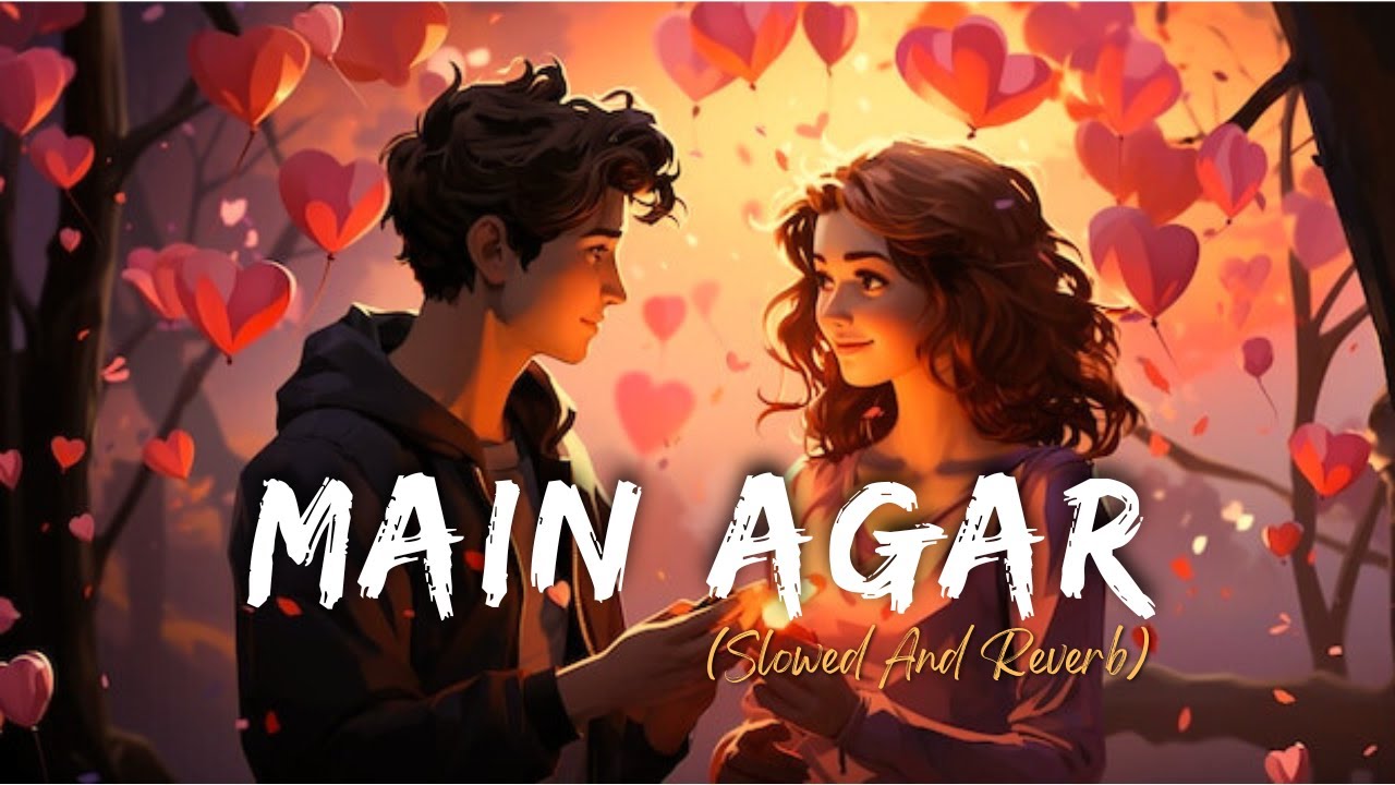 Main Agar [Slowed + Reverb] - Atif Aslam | Tubelight | Salman Khan ...