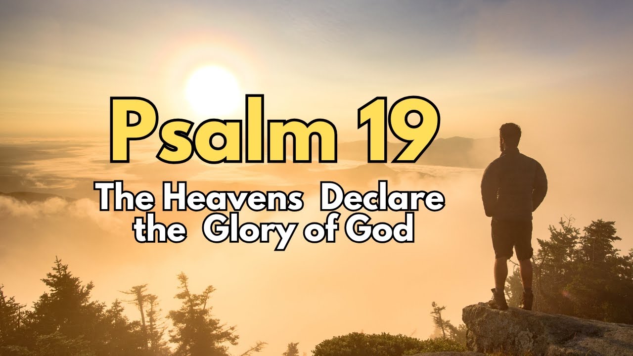 Psalm 19 - The Heavens Declare The Glory Of God - YouTube