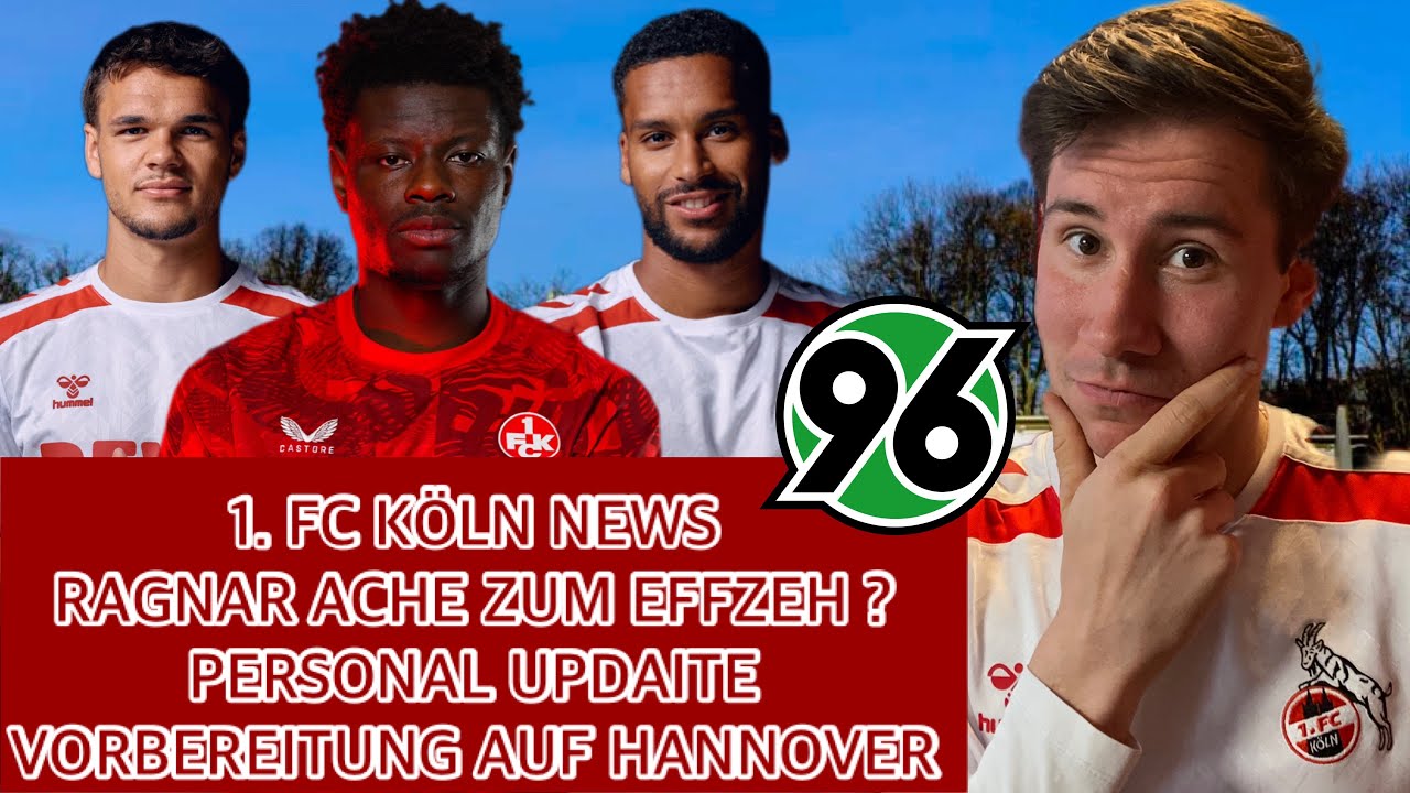 Ragnar Ache zum 1. FC Köln | Personal Update Vorbereitung auf Hannover ...