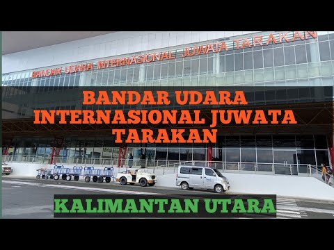 BANDAR UDARA INTERNASIONAL JUWATA TARAKAN KALIMANTAN UTARA - YouTube