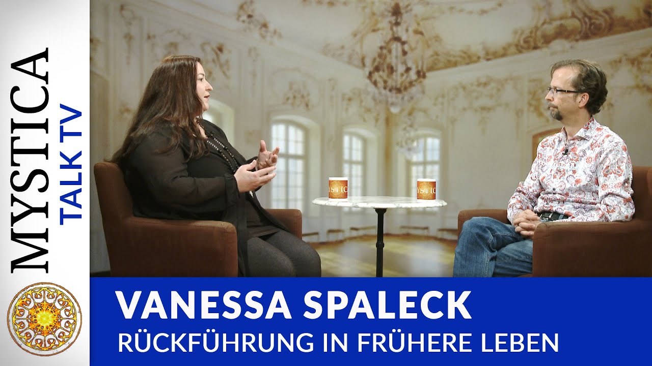 Vanessa Spaleck - Rückführung in frühere Leben | MYSTICA.TV - YouTube