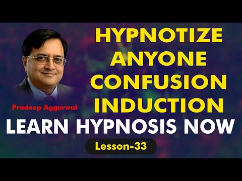 LEARN HYPNOSIS NOW! HYPNOTIZE ANYONE CONFUSION INDUCTION ! Lesson 33 ! Pradeep Aggarwal