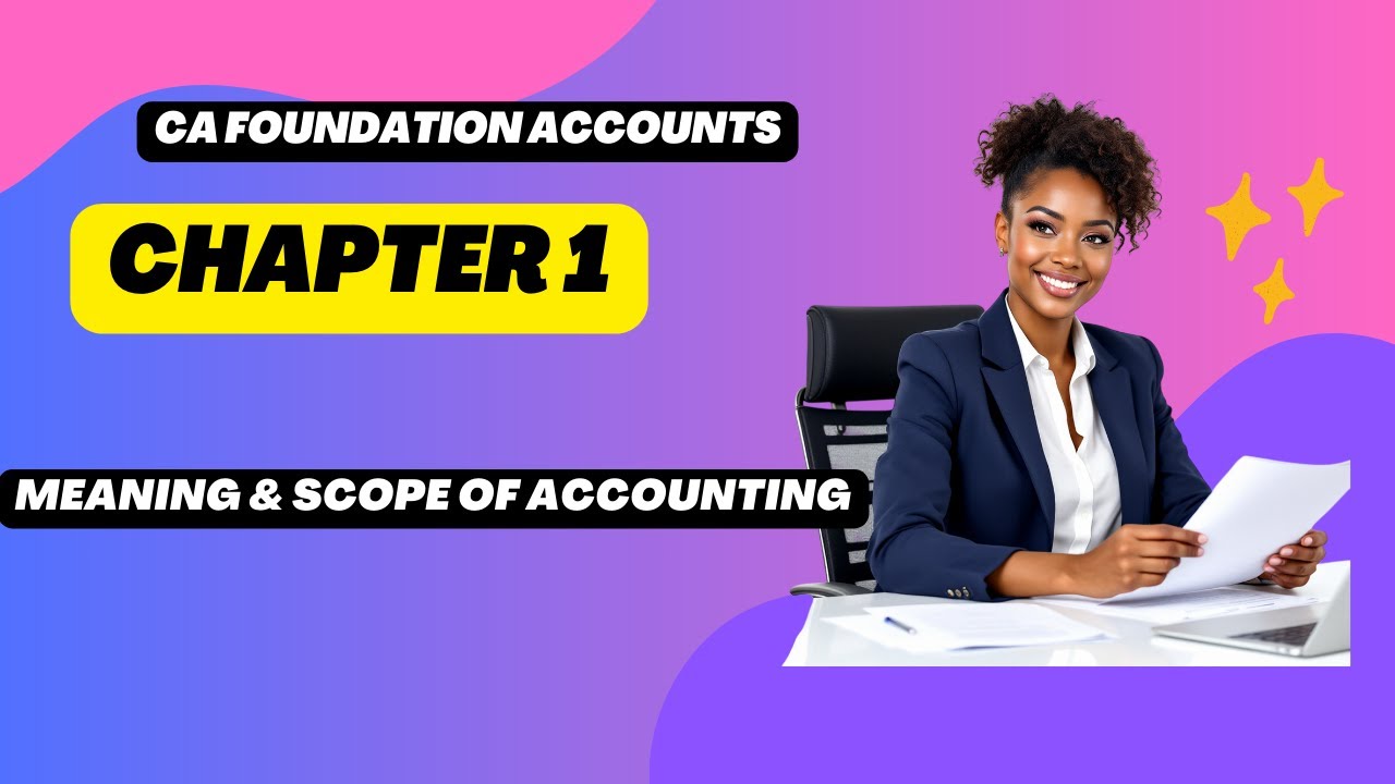 CA Foundation I Chapter 1: Theoretical Framework I Meaning & Scope of ...