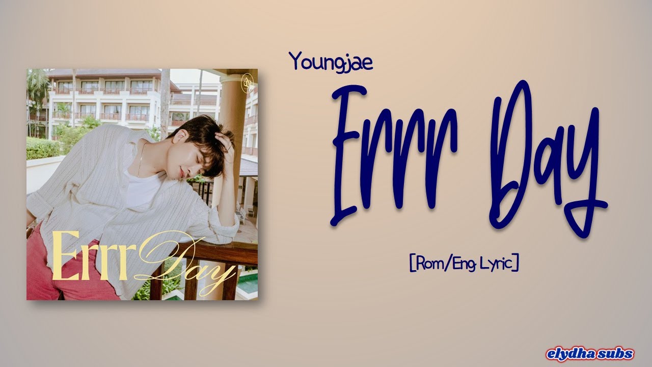 Youngjae - Errr Day [Rom|Eng Lyric] - YouTube