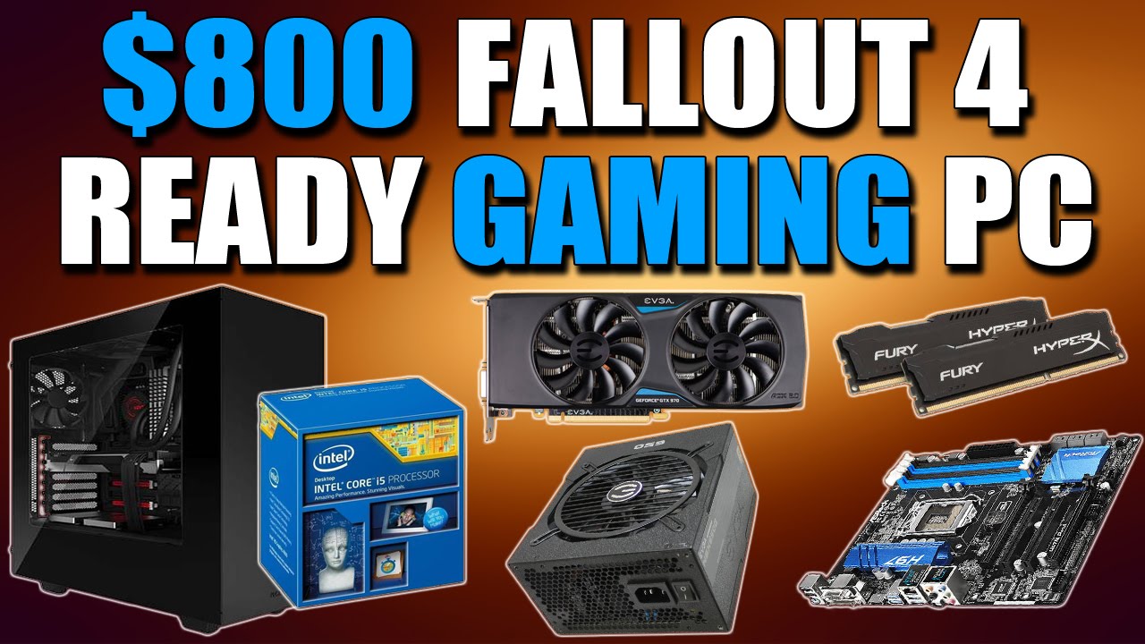 Great $800 Fallout 4 Ready Gaming PC Build Budget 1080p Gaming PC - YouTube