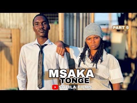 MSAKA TONGE | PART 6