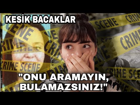 KESİK BACAKLAR DAVASI | 22 YILDIR SIRRI ÇÖZÜLEMEYEN KORKU DOLU OLAY ..  |  suçdosyası