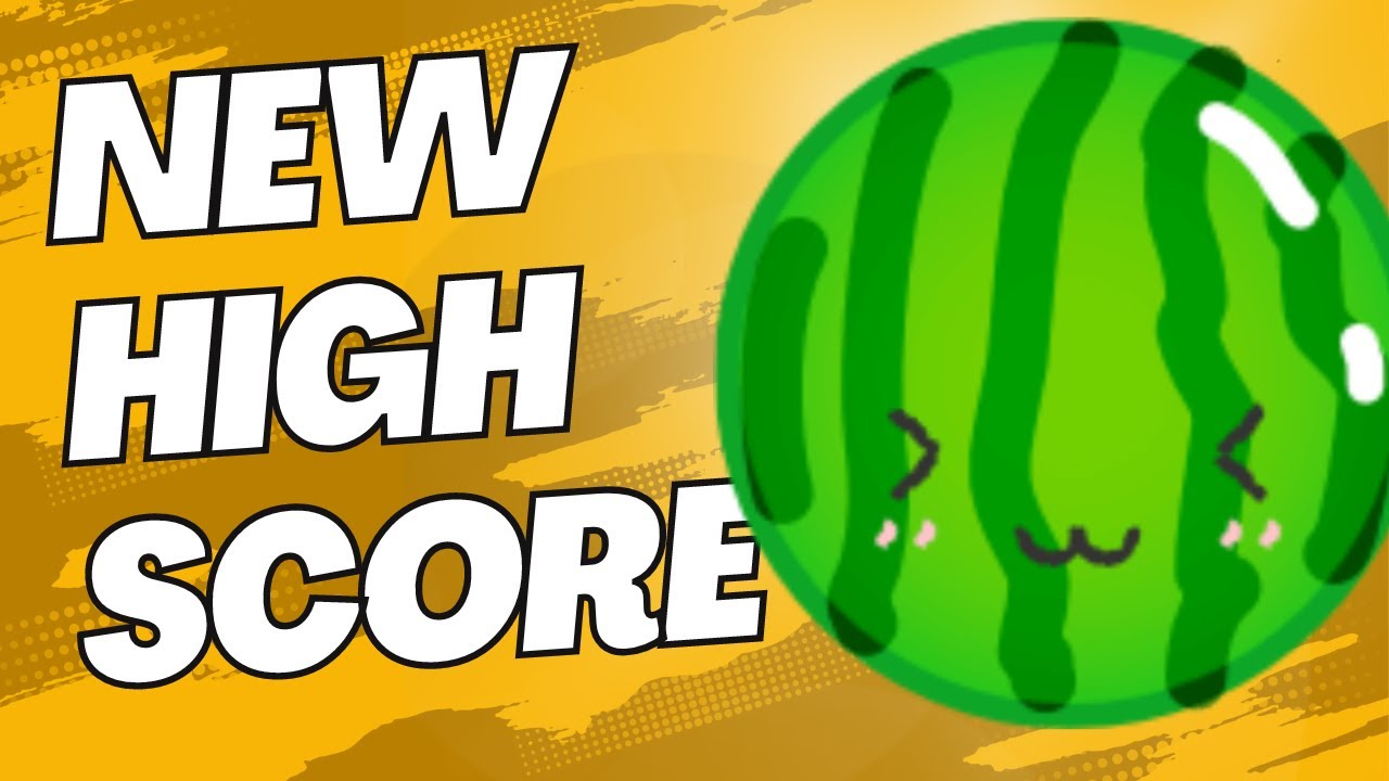 WATERMELON GAME NEW HIGH SCORE!!!! - YouTube