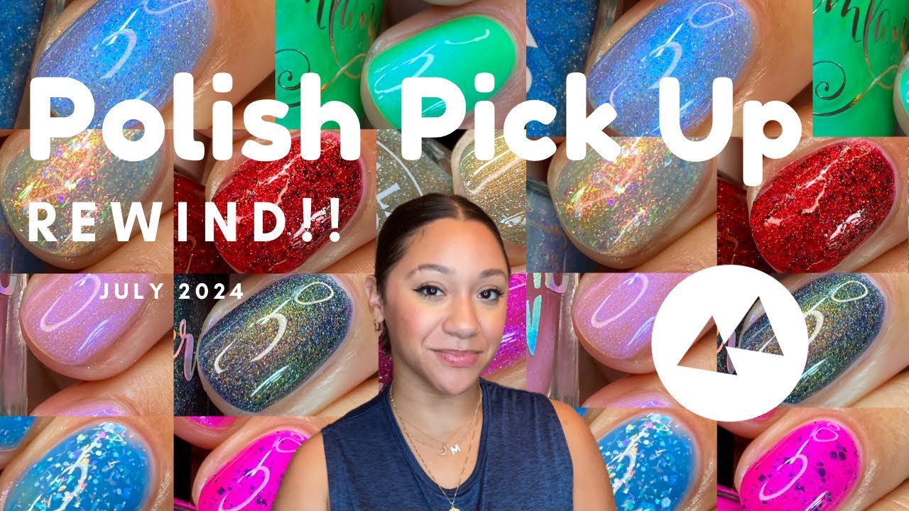 JULY 2024 | Polish Pick Up | Theme: REWIND | Live Swatches - YouTube