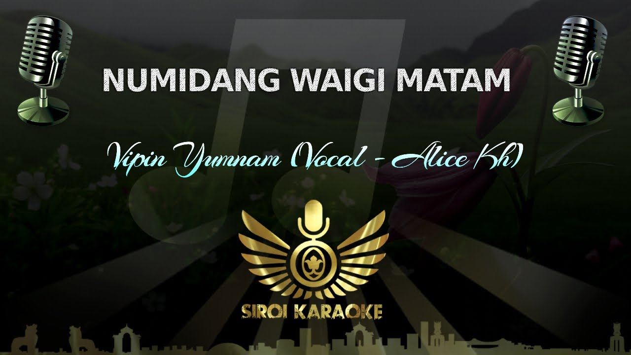 Vipin Yumnam x Alice Kh - Numidang Waigi Matam (Manipuri Karaoke ...