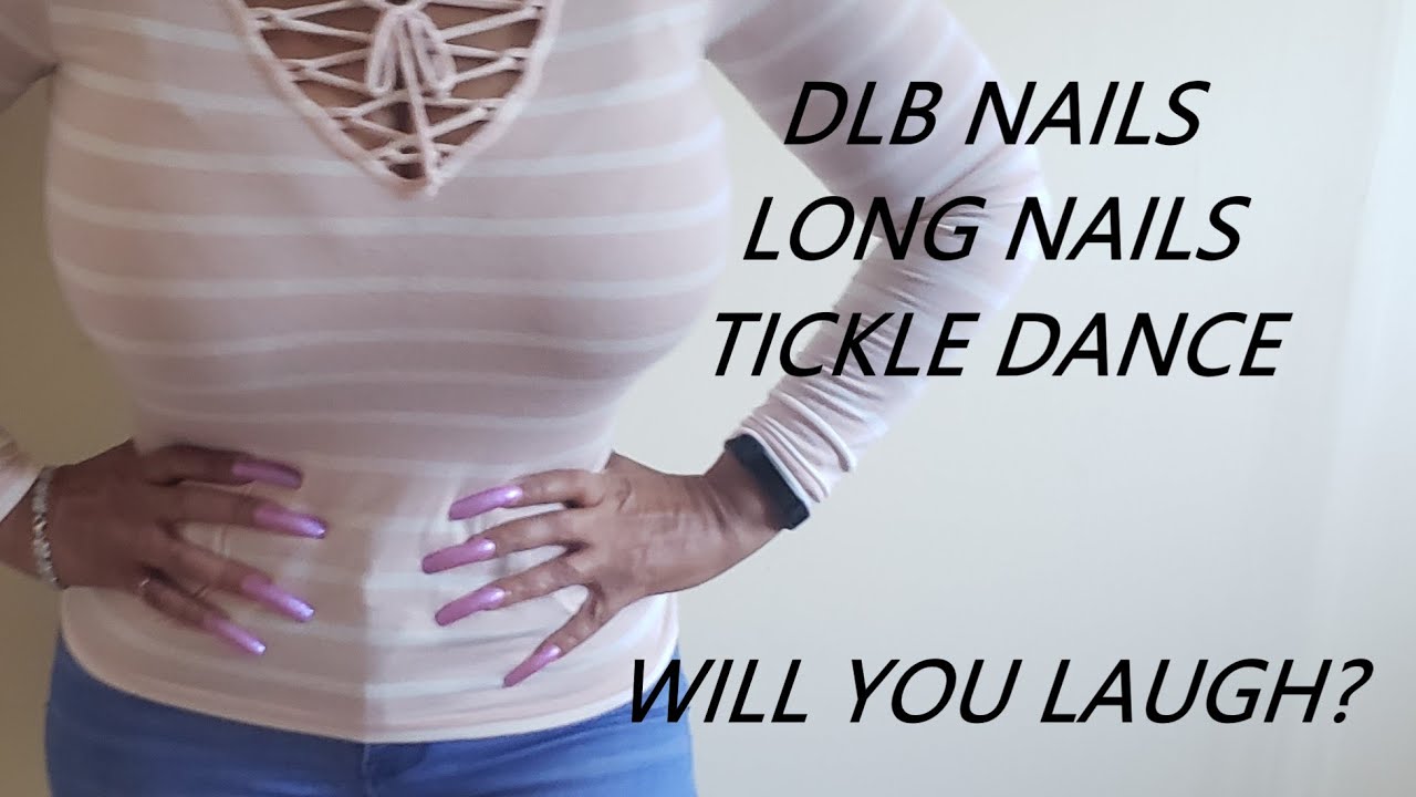 Dlb Nails Long Nails Short Video A Long Nails Tickle Dance😁 Youtube