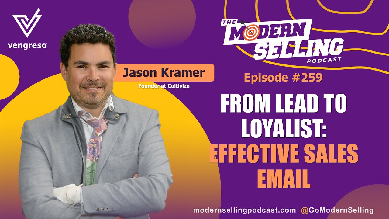From Lead to Loyalist: Effective Sales Email | Jason Kramer | MSP #259 ...