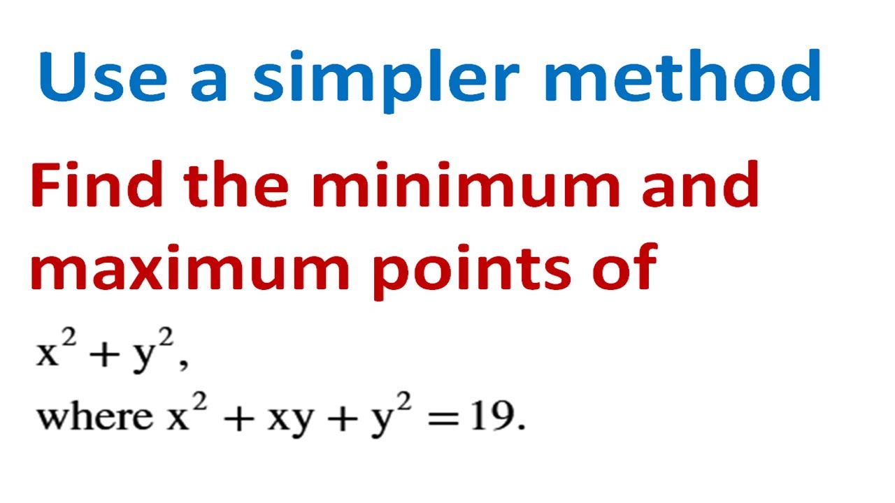 Find The Minimum And Maximum Points Of X 2 y 2 Where X 2 xy y 2 19 Find The Minimum And Maximum Points Of X 2 y 2 Where X 2 xy y 2 19