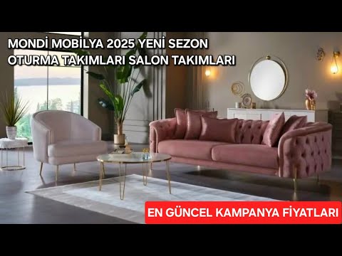 MONDİ MOBİLYA 2025 YENİ SEZON OTURMA TAKIMLARI VE SALON TAKIMLARI EN GÜNCEL KAMPANYA FİYATLARI 4K
