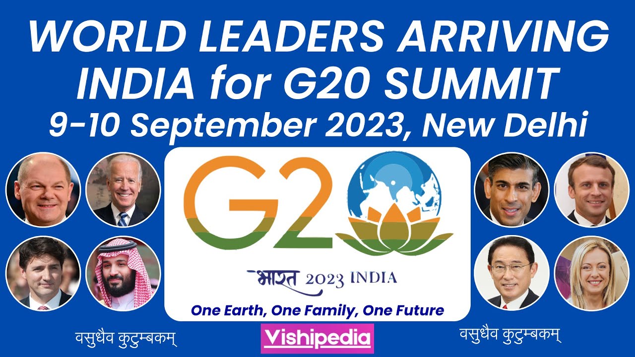 World Leaders Arriving India for G20 Summit 2023, 9-10 September 2023 ...