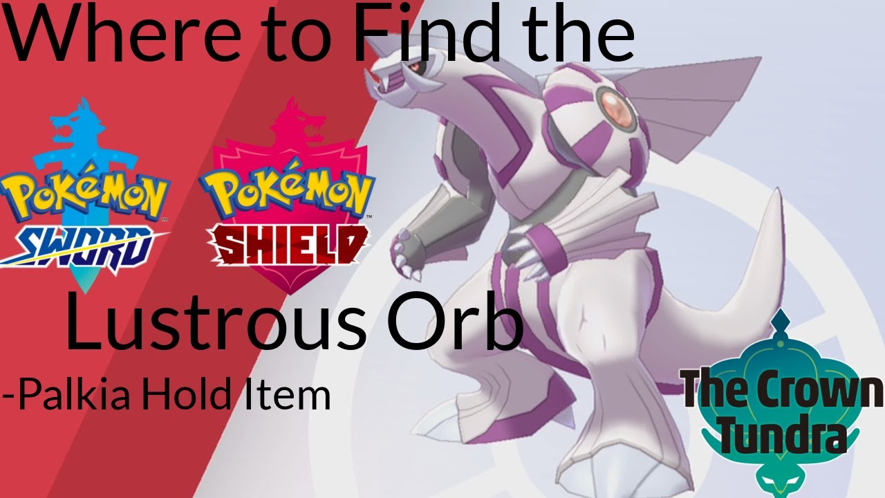 Pokemon Sword and Shield - Where to Find the Lustrous Orb (Palkia Hold ...