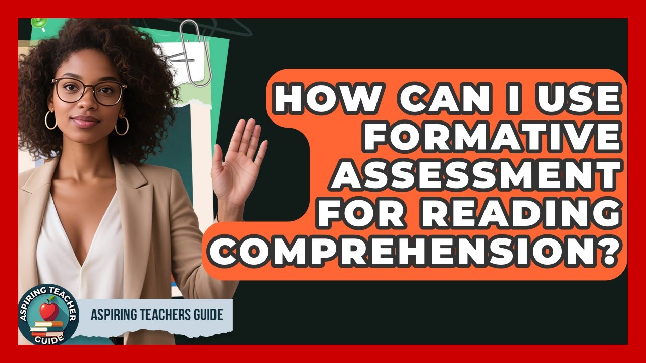 How Can I Use Formative Assessment For Reading Comprehension ...