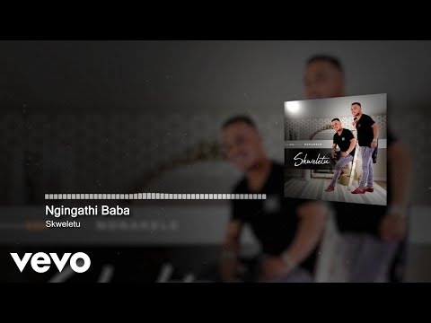 Skweletu - Ngingathi Baba (Visualizer)