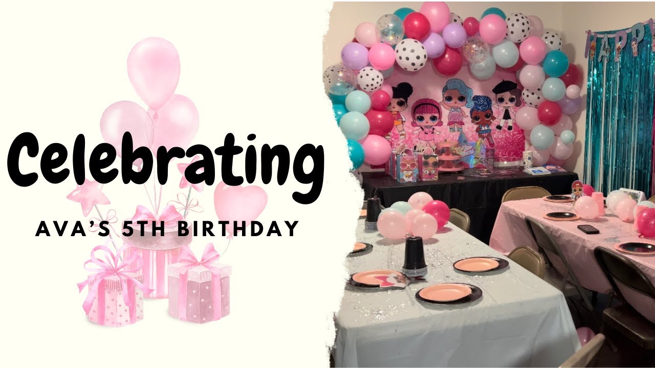 Mini vlog: Celebrating AVA'S 5TH BIRTHDAY | L.O.L Surprise theme ...