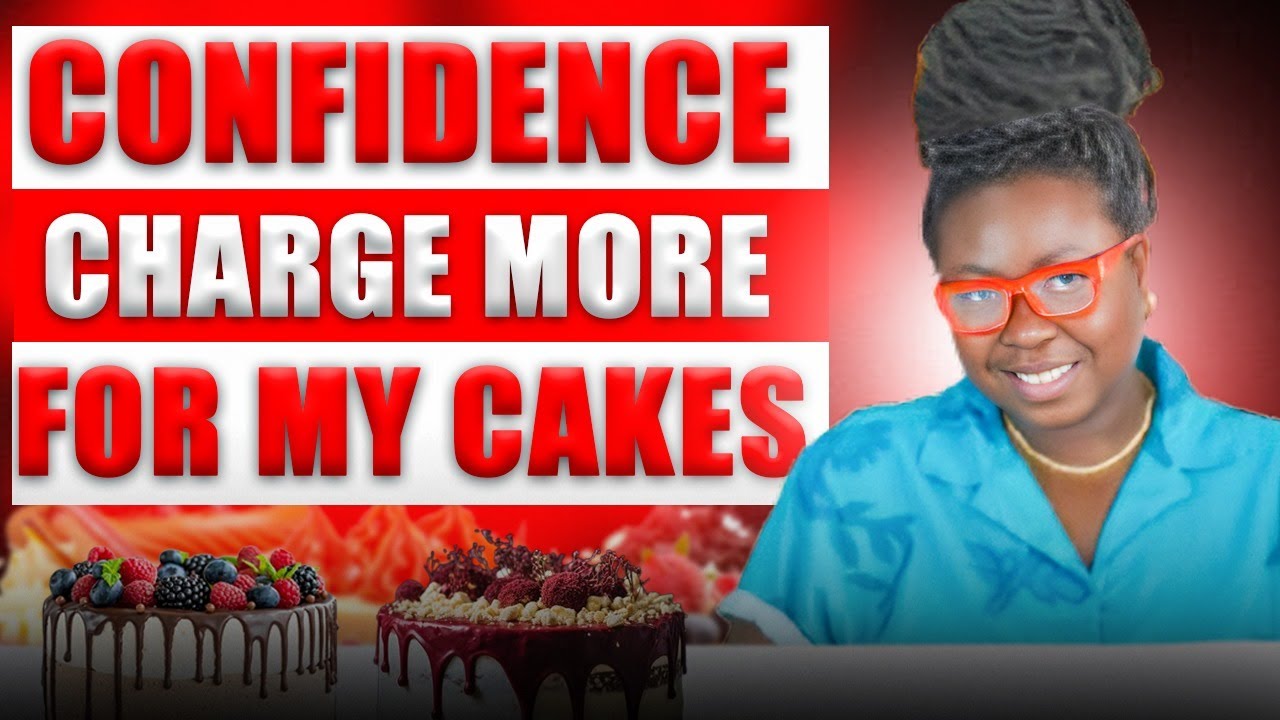 I Developed the Confidence to Charge More for My Cakes | My Journey to ...
