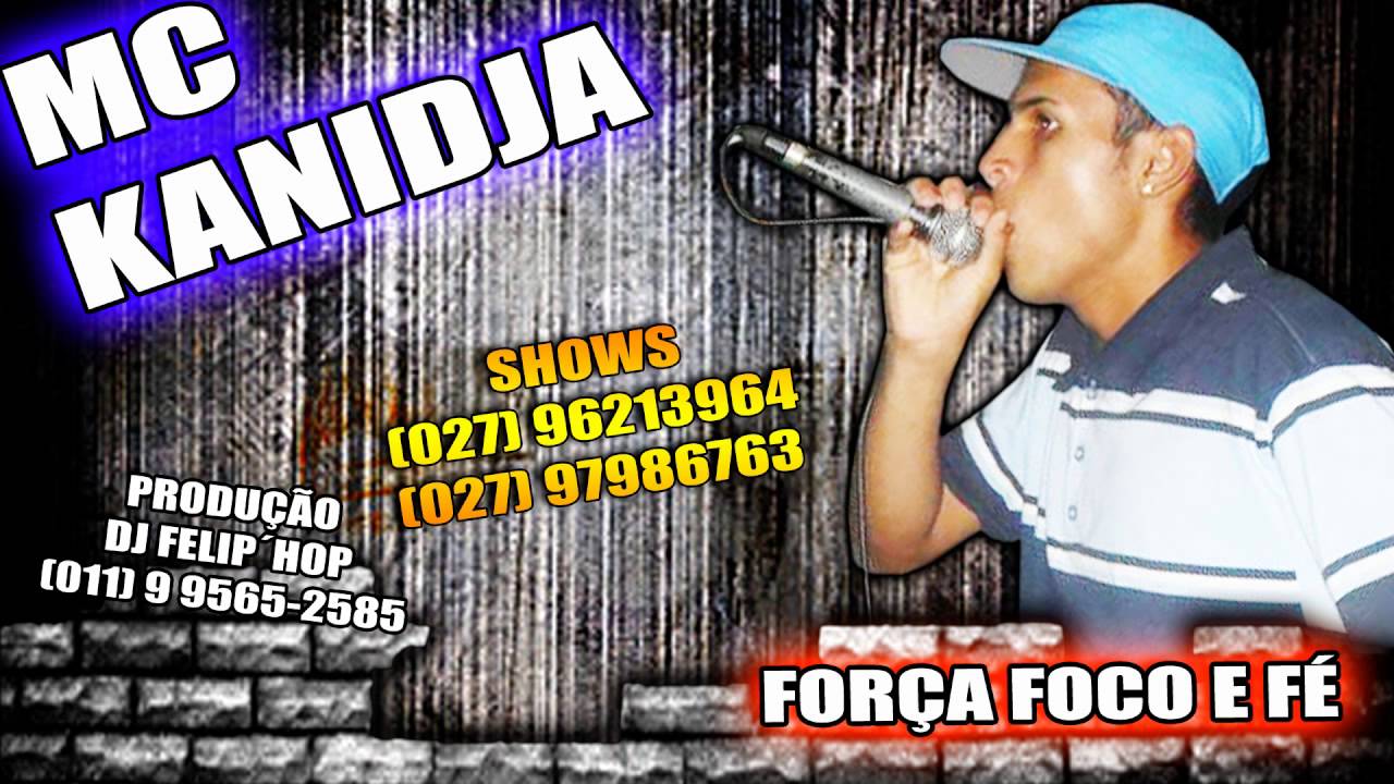 MC KANIDJA FORÇA FOCO E FÉ 2013 DJ FELIP´HOP) - YouTube