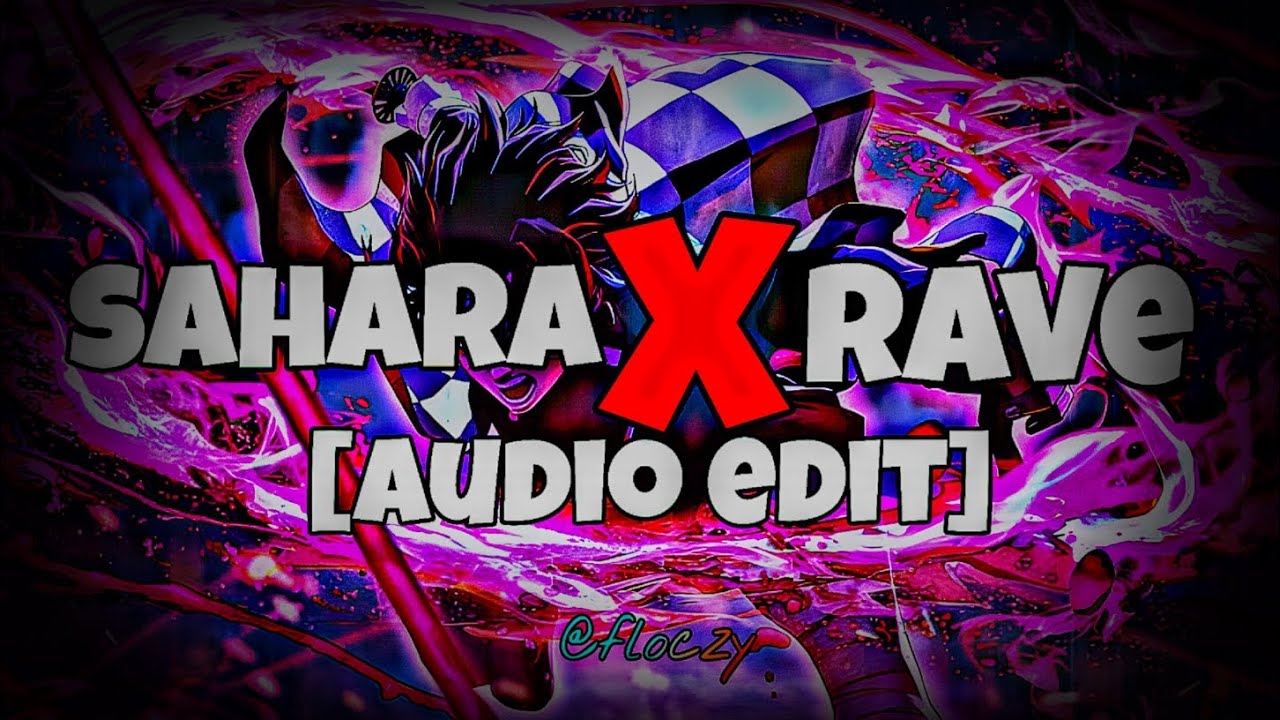 sahara x rave - [audio edit] - YouTube