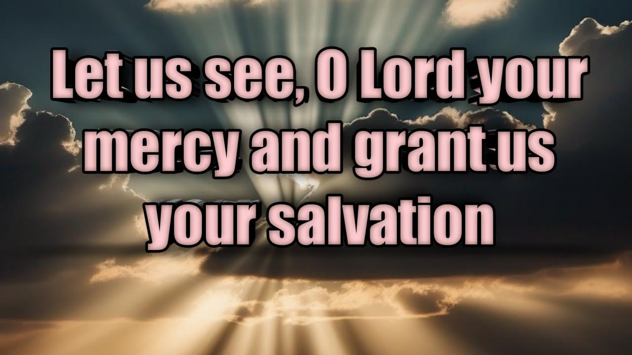 Psalm85 | Let us see, O Lord your mercy and grant us your salvation ...