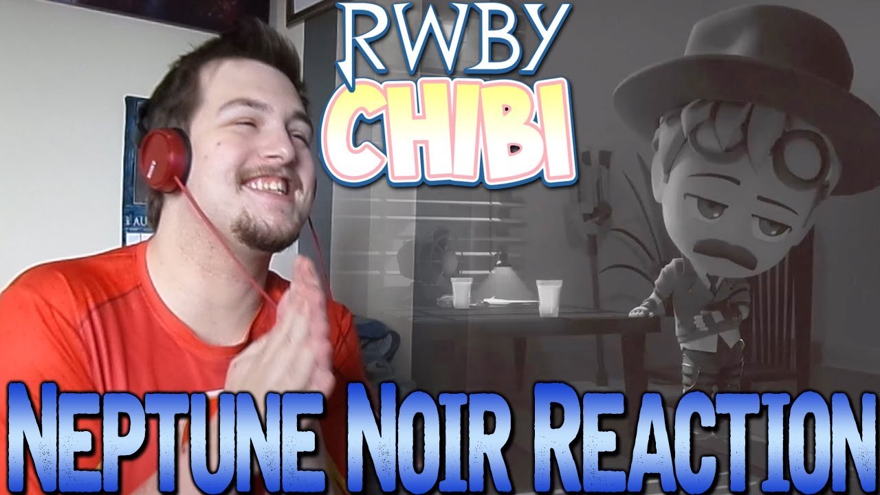 RWBY Chibi Season 2 Episode 16: Neptune Noir Reaction - YouTube