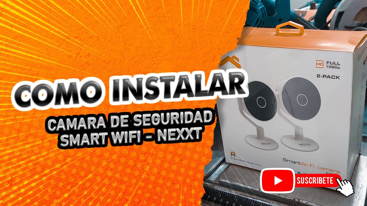 Como instalar una Camara de Seguridad Smart Wifi NEXXt para tu taller ...