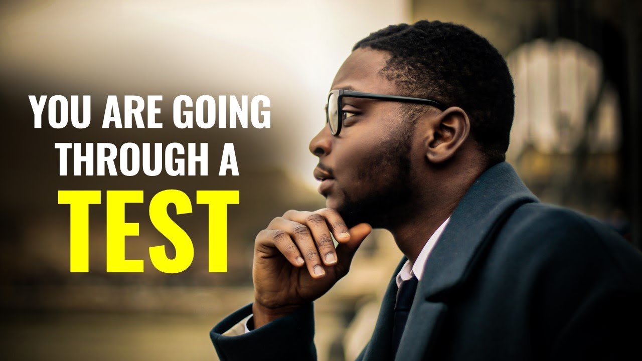 You Are Going THROUGH a TEST - YouTube