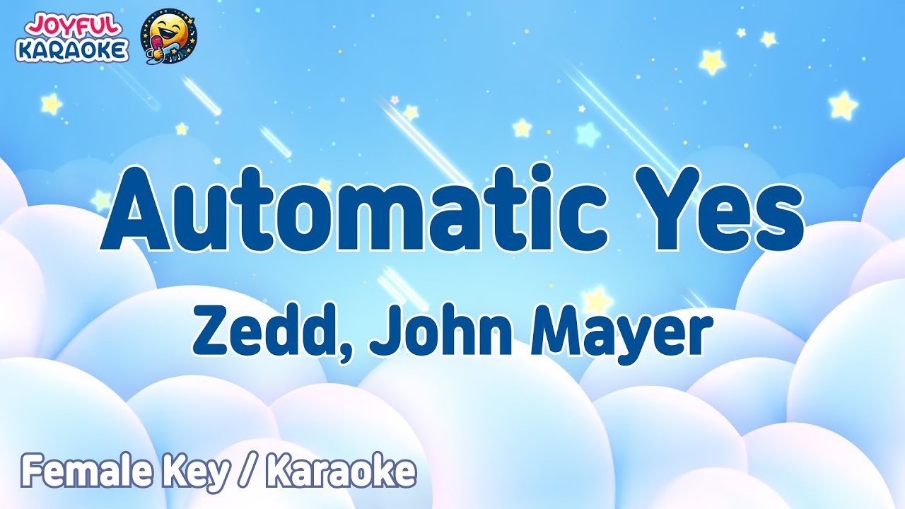 Automatic Yes - Zedd, John Mayer [여자키 / Joyful Karaoke] - YouTube
