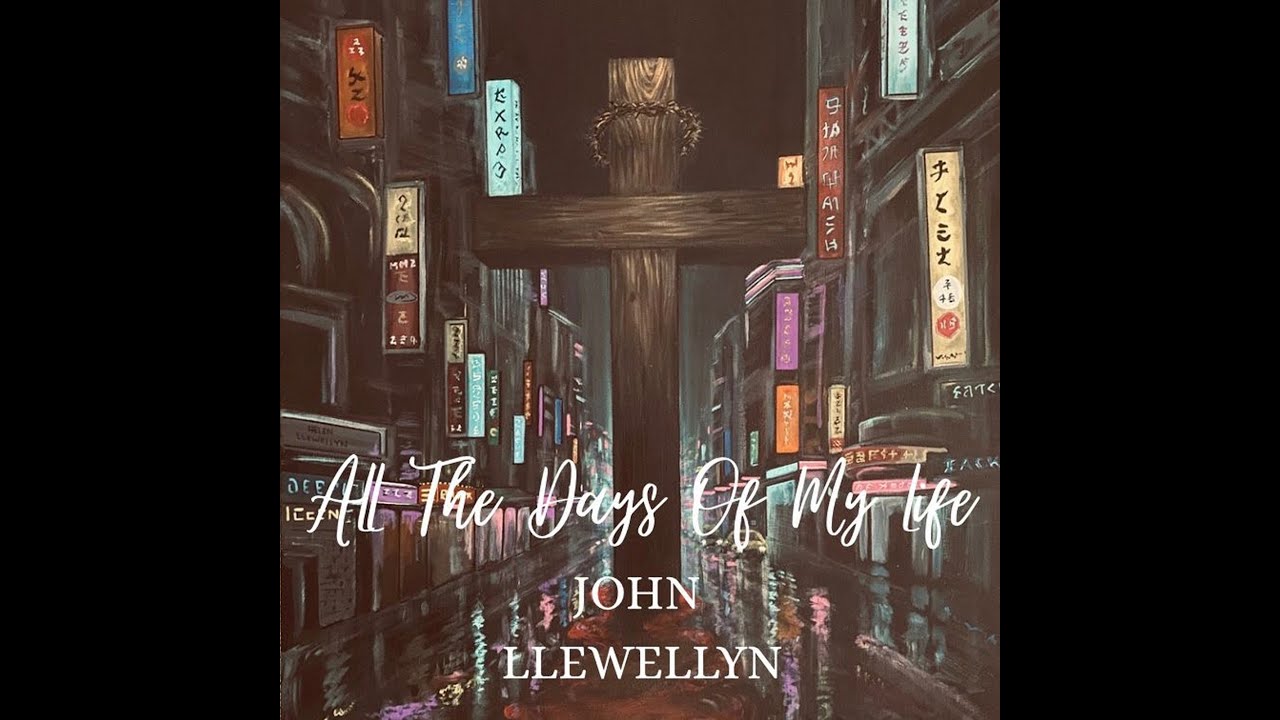 ALL THE DAYS OF MY LIFE - JOHN LLEWELLYN - YouTube