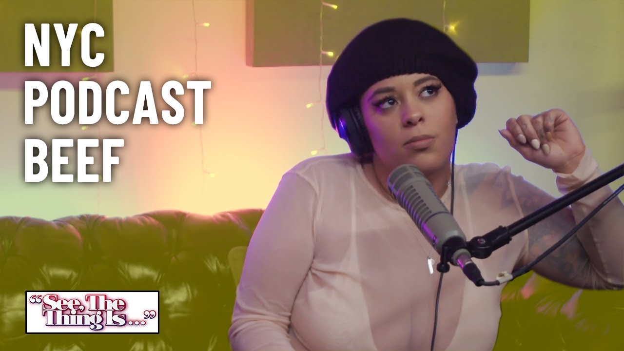 NYC Podcast Beef | See, The Thing Is - YouTube