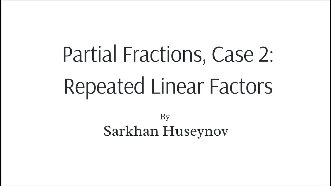 Partial Fractions, Case 2 : Repeated Linear Functions. ( #adauniversity ...