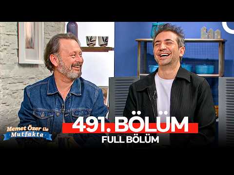 Memet Özer ile Mutfakta 491. Bölüm | Orçun Kaptan, Sarp Bozkurt