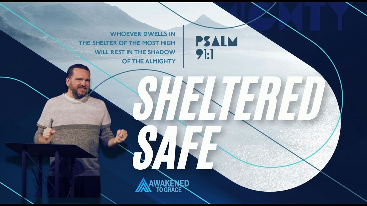 Sheltered Safe | Psalm 91:1 | Pastor Chad Roberts - YouTube