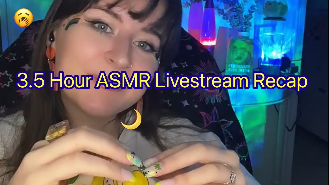 3+ Hours of ASMR Livestream Recap 3.18.23 for Sleep and Relaxation ...
